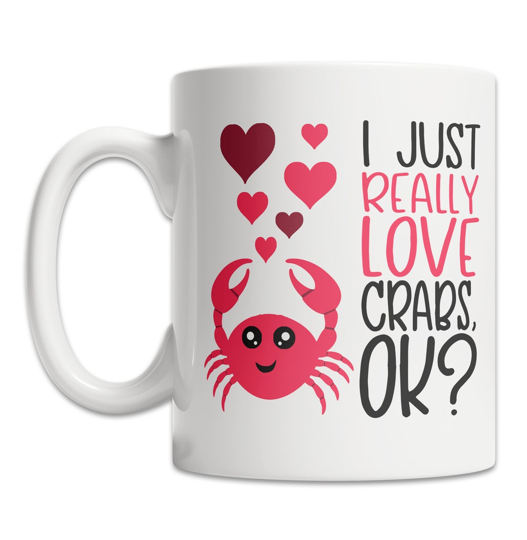 I Really Love Crabs Mug - I Love Crabs Mug - Cute Crab Lover Gift Mug ...