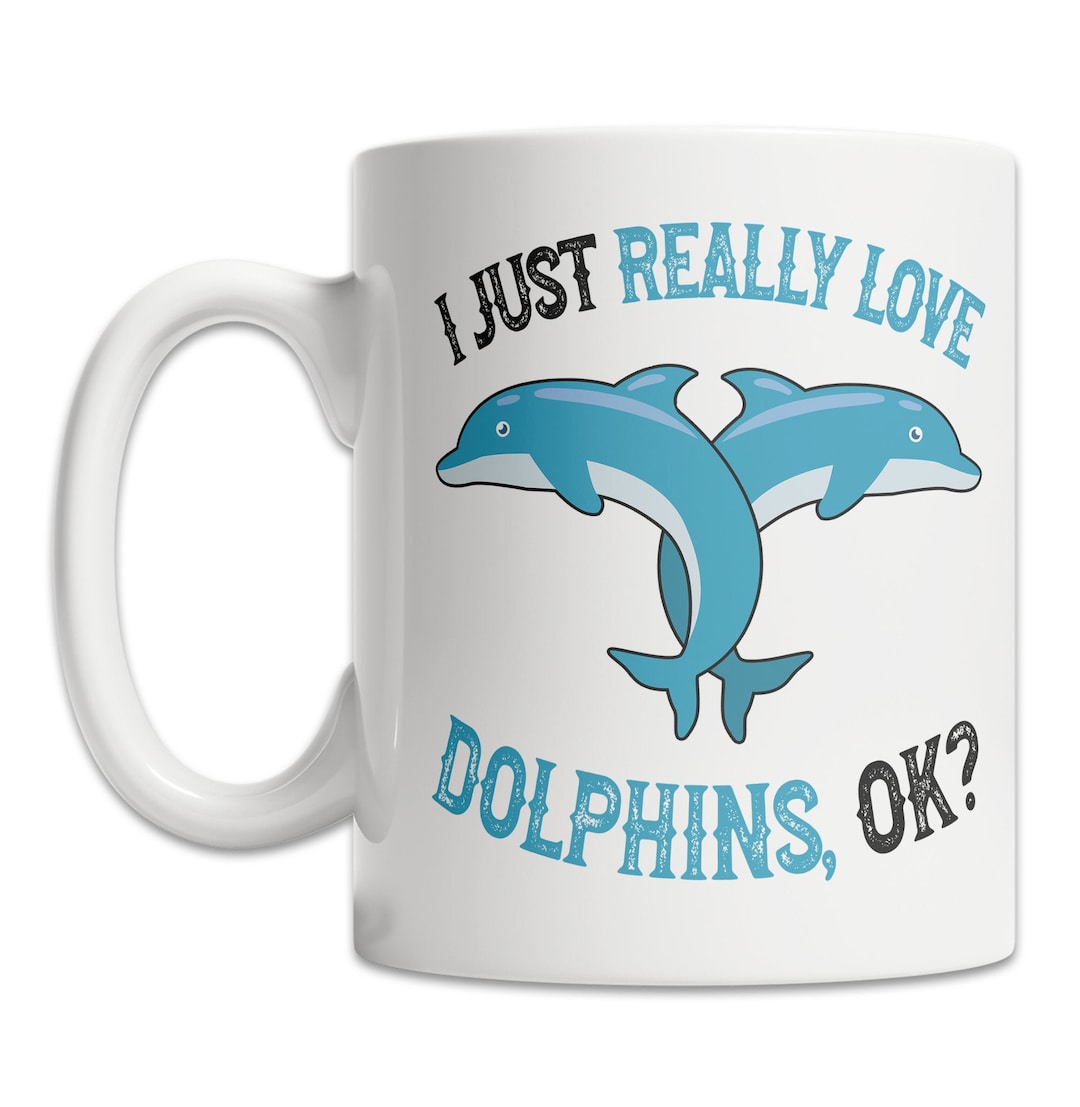 I Love Dolphins Mug Cute Dolphin Mug for Dolphin Lovers Funny Dolphin ...