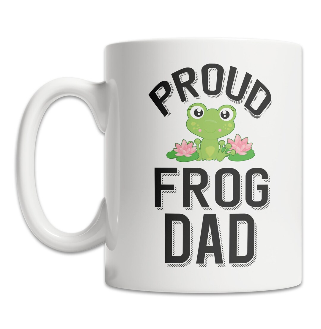 Proud Frog Dad Mug - Cute Frog Mug - Pet Frog Mug - Frog Family Coffee ...