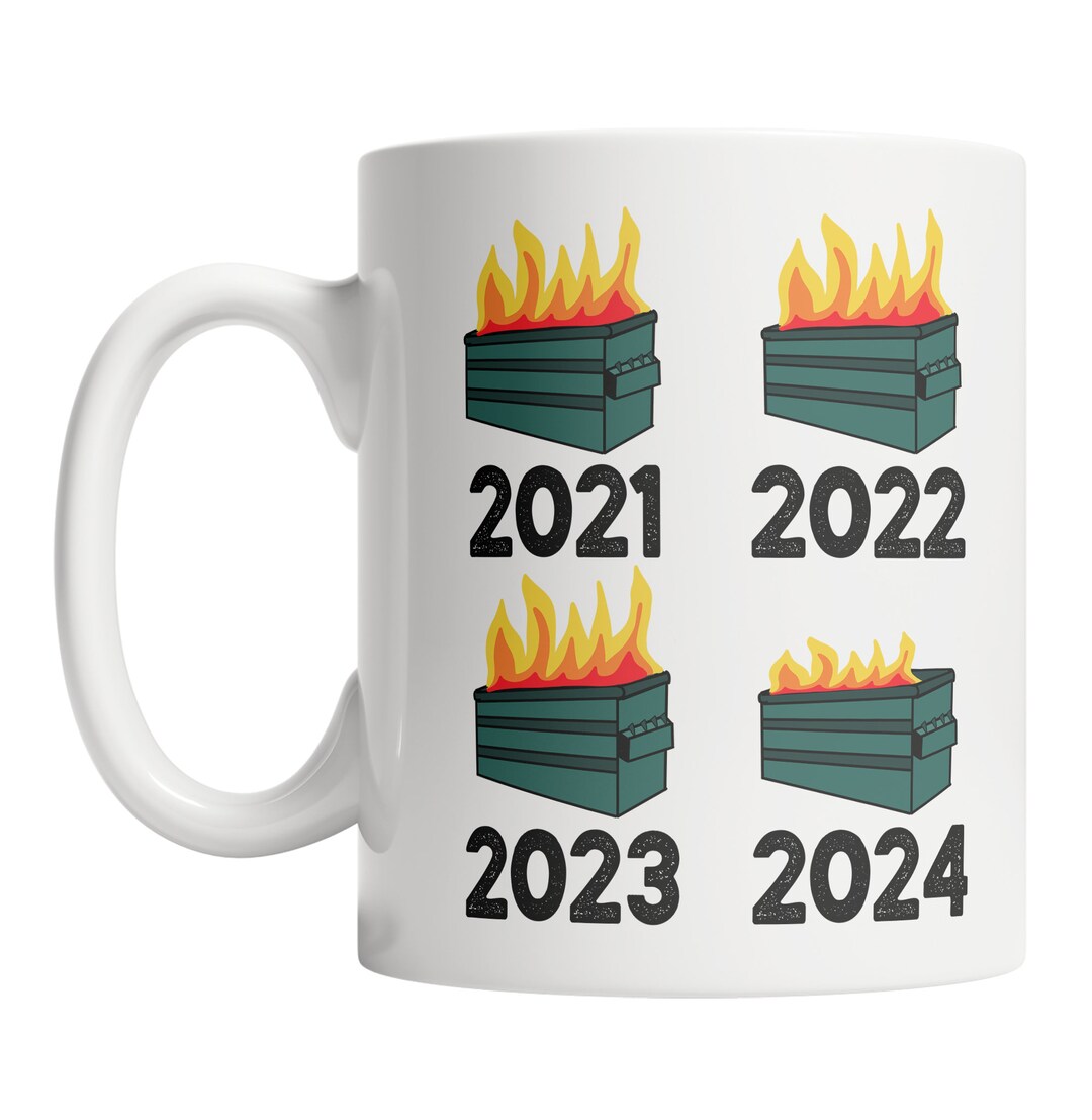 2024 Dumpster Fire Mug New Year 2024 Mug Funny 2024 Mug 2021 2022 2023 ...