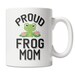Proud Frog Mom Mug Cute Frog Mug Pet Frog Mug Frog Family Coffee Mug ...