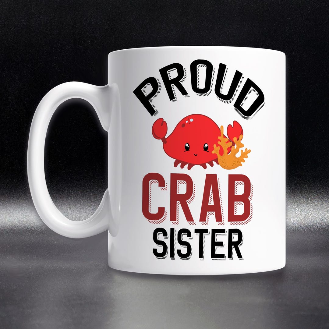 Funny Crab Mug, Proud Crab Sister Coffee Mug, Cute Crustacean Mug, Pet ...