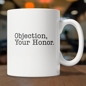 Objection Your Honor Mug Funny Lawyer Mug Funny Judge Mug Funny ...