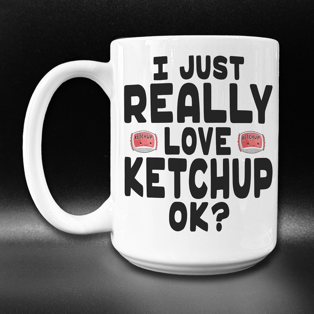 Funny Ketchup Lover Coffee Mug, Ketchup Humor Gift - Etsy