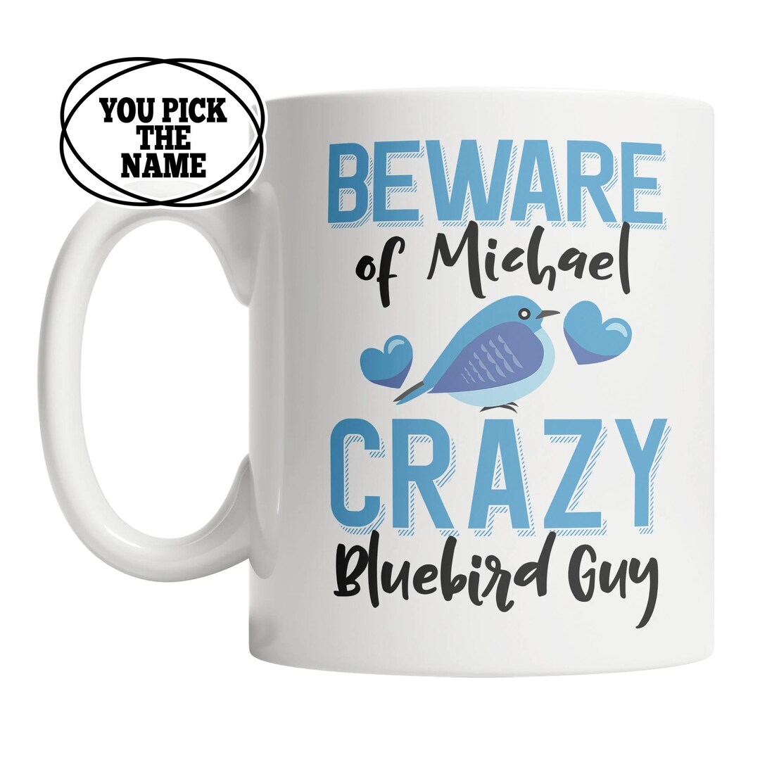 Custom Bluebird Guy Mug Custom Bluebird Mug Bluebird Name Mug ...