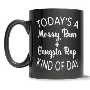 Messy Bun Mug Gangsta Rap Mug Basic Girl Coffee Mug Gangster Rap Gift ...
