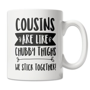 Funny Cousin Mug - Cousins Stick Together Mug - Cool Cousins Gift Idea - Cousin Gift Mug - Cute ...