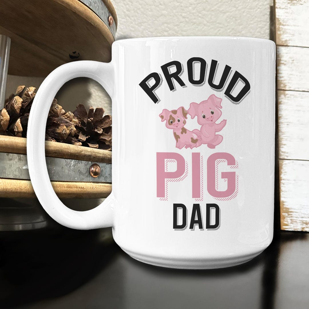 Proud Pig Dad Mug: Funny Pet Pig Owner Gift - Etsy