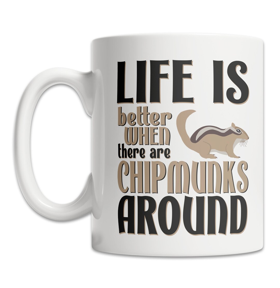 Cute Chipmunk Mug - I Love Chipmunks Mug - Chipmunk Life Mug - Cute Chipmunk Gift Idea ...