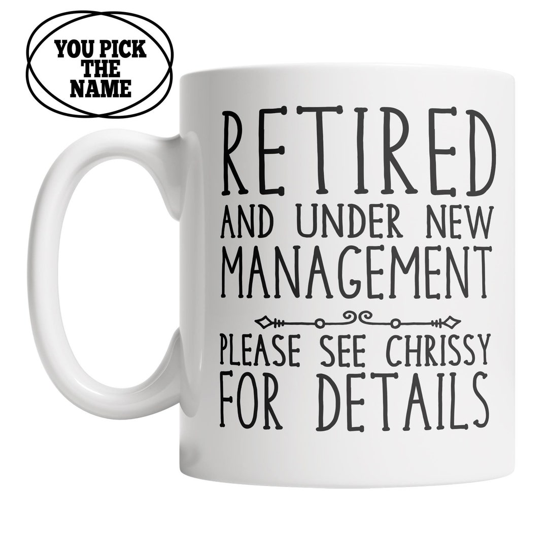 Personalized Retirement Mug: Funny "under New Management" Gift - Etsy