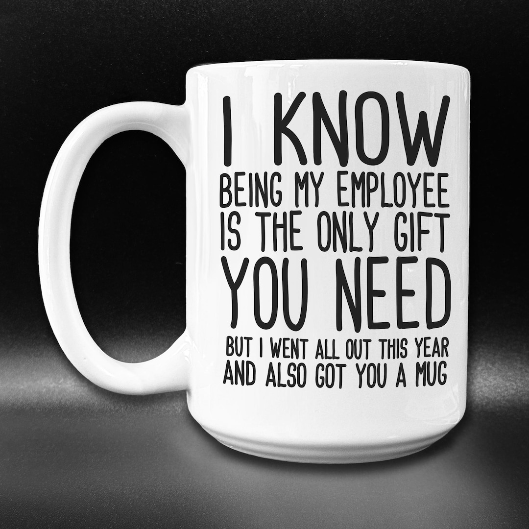 Funny Employee Mug: Sarcastic Boss Gift, Employee Appreciation - Etsy