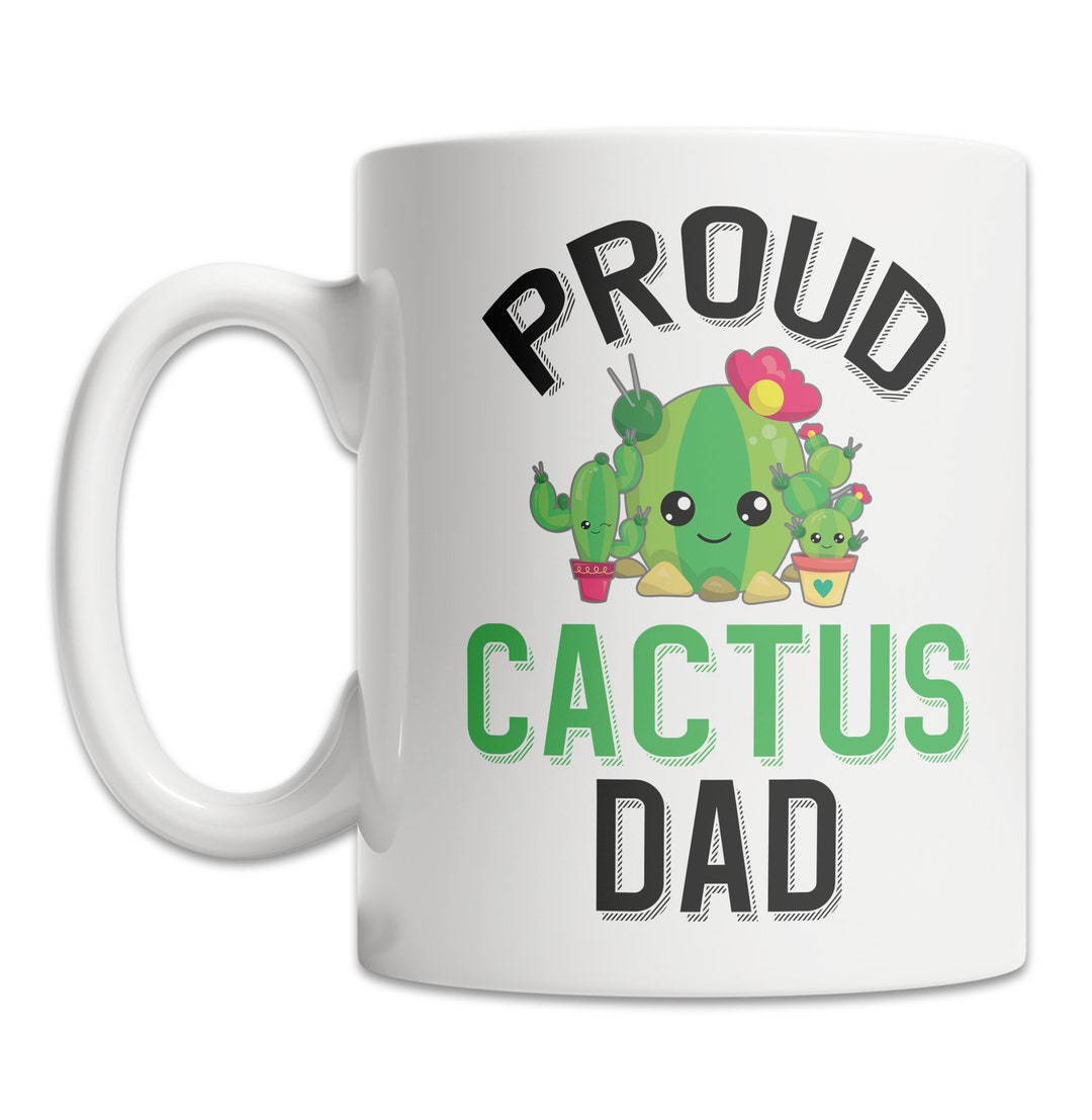 Proud Cactus Dad Mug Cute Cactus Grower Mug Cactus Owner - Etsy