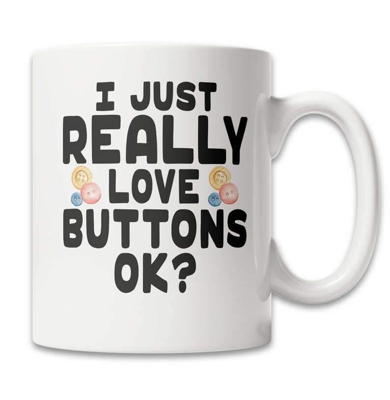 Cute Button Mug I Love Buttons Mug Button Collector Mug - Etsy