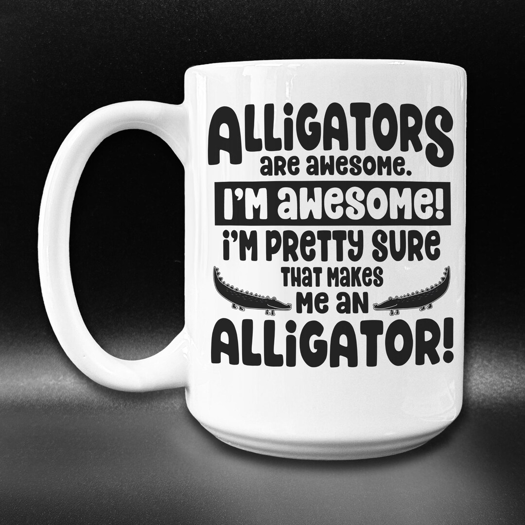 Cute Alligator Mug, Funny Alligator Gift Idea, Alligator Lover Gift ...