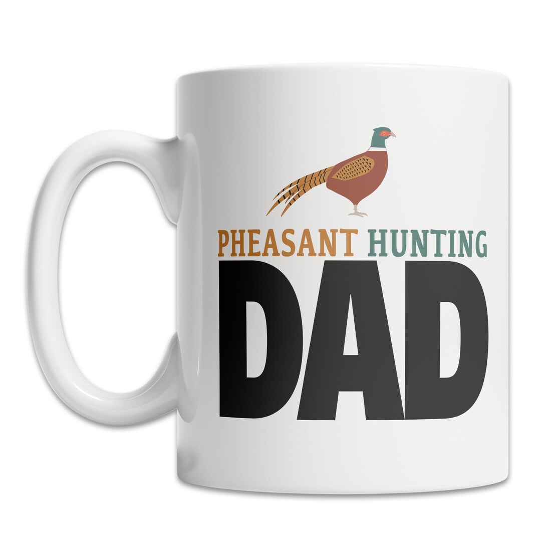 Pheasant Hunting Dad Mug Cool Pheasant Hunter Mug Pheasant Hunting Gift ...