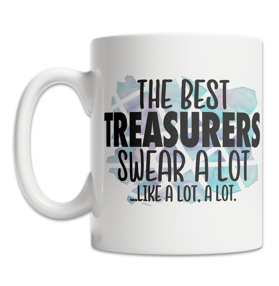 Funny Treasurer Mug Best Treasurer Mug Cussing Treasurer Mug Cool ...