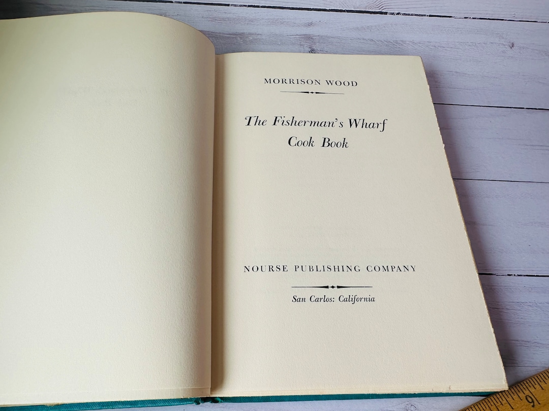 1955 the Fisherman's Wharf Cook Book by Morrison Wood--san Francisco ...