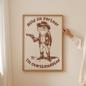 Funny Overstimulated Cowboy Frog Print Cute Animal Poster Dark Humor ...