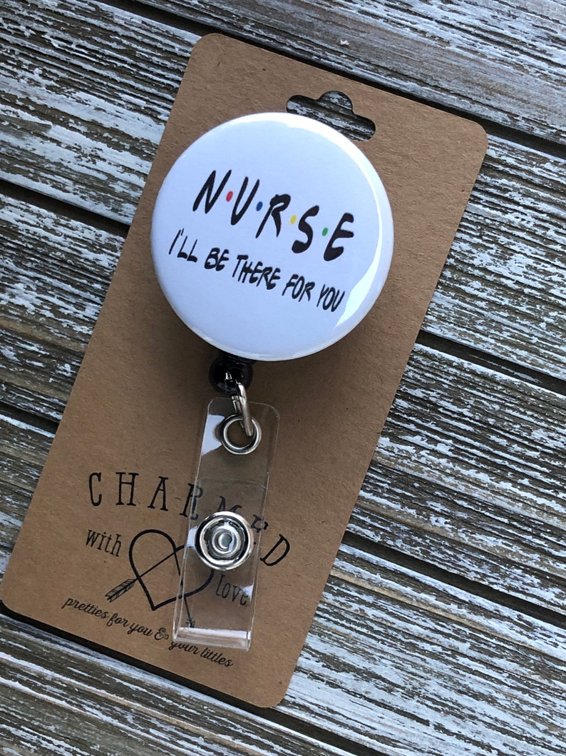 Fun Badge Reels/Nurse Badge Reel/I'll Be There For | Etsy