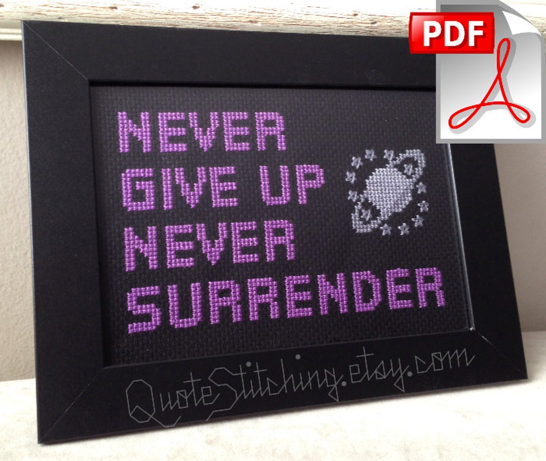 Never Give Up, Never Surrender - Galaxy Quest 5"x7" Cross-stitch ...