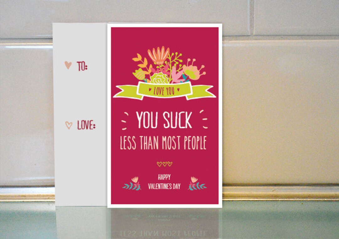 Sarcastic Valentine's Day Card Download - "you Suck Less Than Most ...
