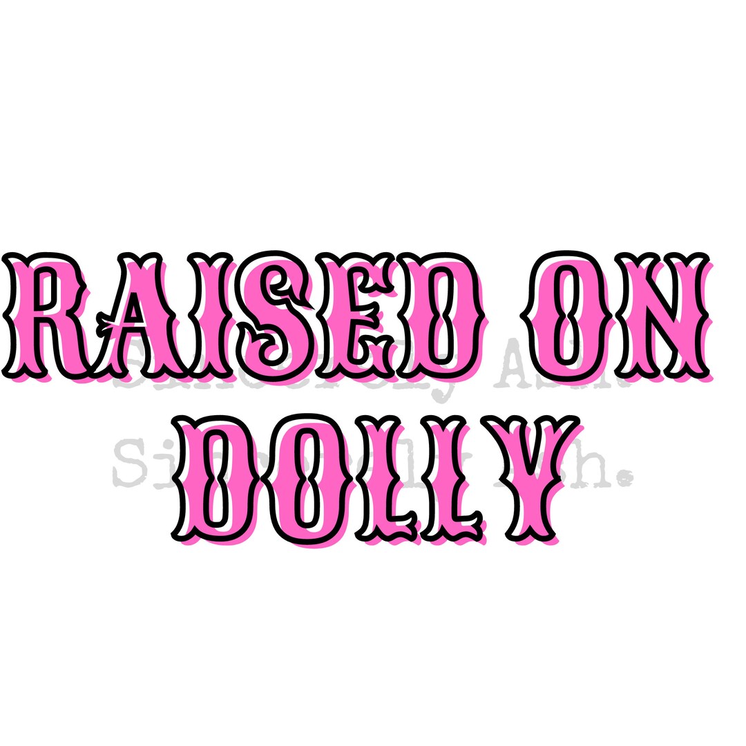 Raised on Dolly | SVG PNG for Cricut, Sublimation - Etsy