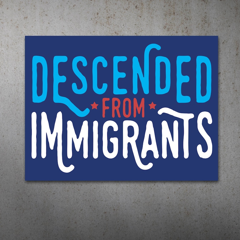 Descended From Immigrants PRINTABLE Protest Poster Anti | Etsy