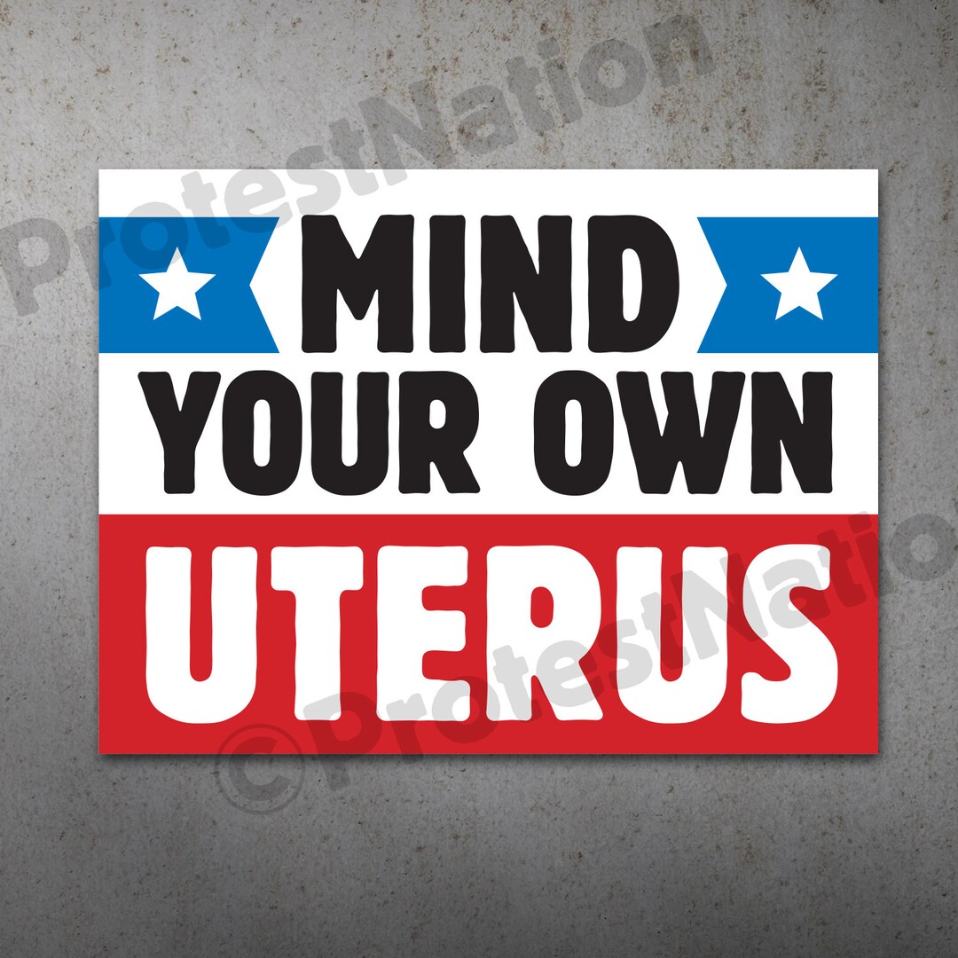 Mind Your Own Uterus PRINTABLE Protest Poster | Protest Sign - Etsy