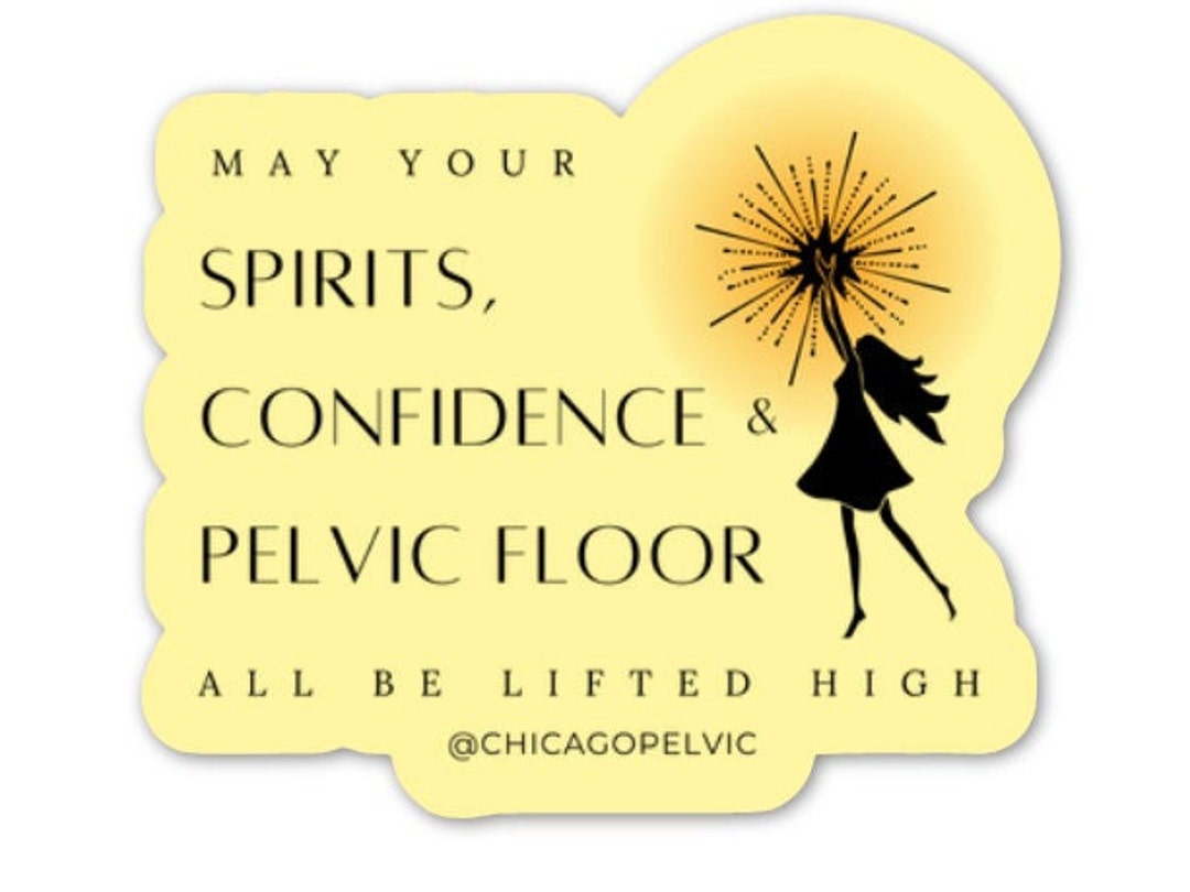 May Your Spirits, Confidence, Pelvic Floor Be Lifted, Pelvic Floor ...