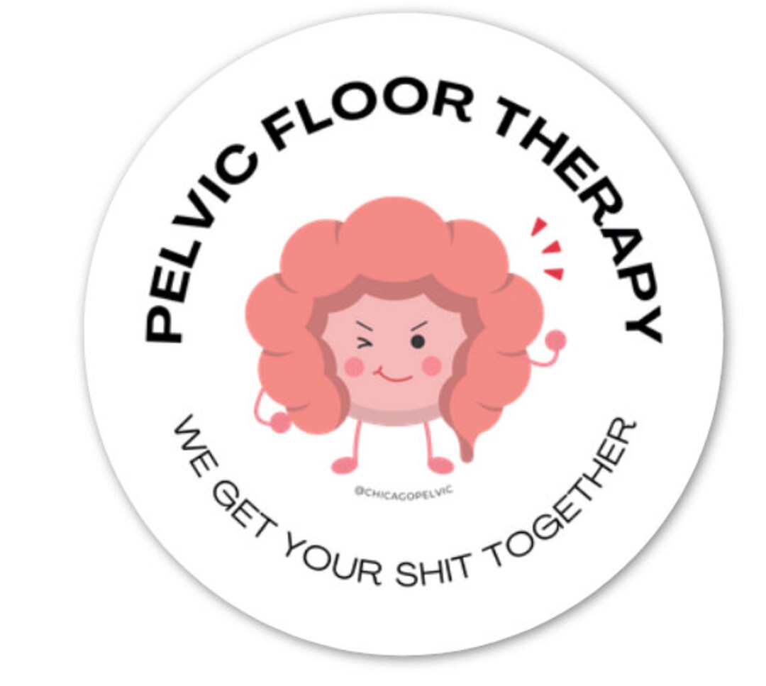 Pelvic Floor Therapy We Get Your Shit Together,pelvic Floor Sticker ...
