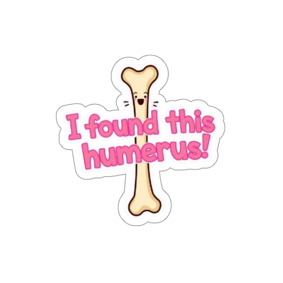 Funny Ortho Medical Nurse I Find This Humerus Sticker Bone, Humor Gift ...