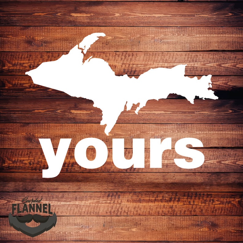 UP Yours, Michigan Upper Peninsula Decal - Car Decal Great Lakes ...