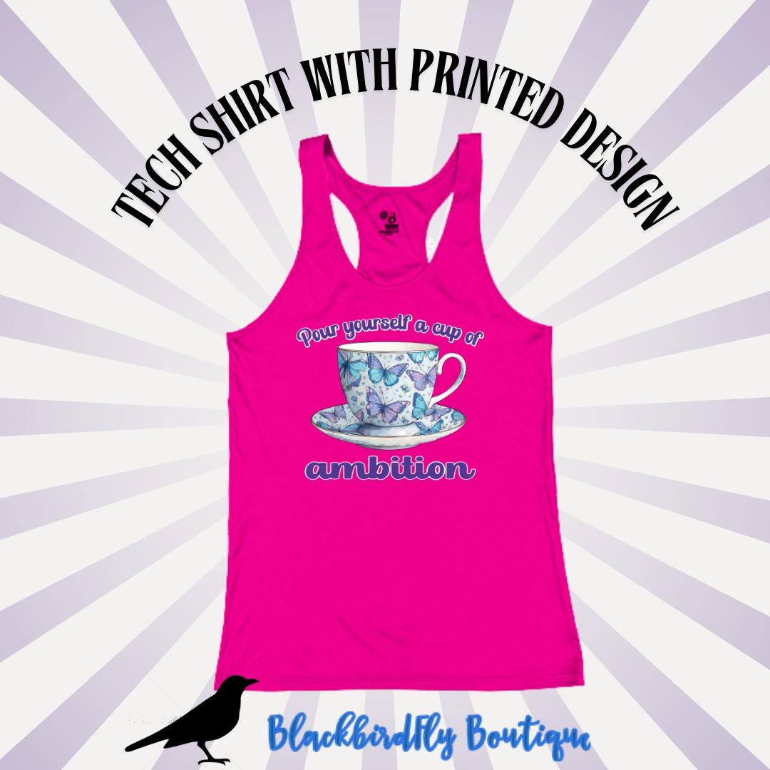 Butterfly - Pour A Cup of Ambition - Tech Tank, Short or Long Sleeve ...