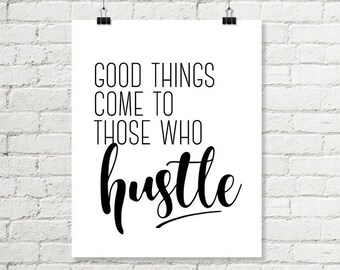 Printable Art Good Things Come to Those Who Hustle Quote - Etsy