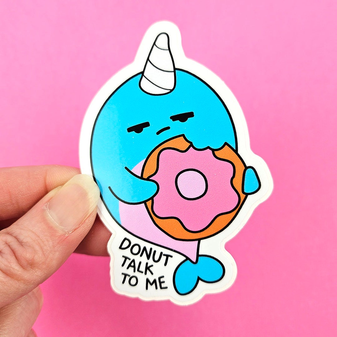 Nellie the Narwhal donut Talk to Me Vinyl Decal Laptop Car Decal Tumbler Decal Laminated Narwhal ...