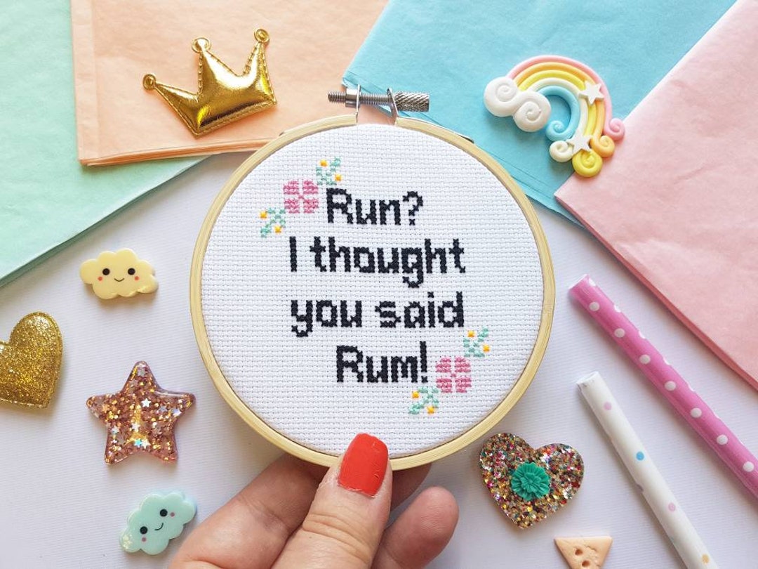 Run I Thought You Said Rum Cross Stitch Hoop Rum Gifts Rum Lover Rum ...