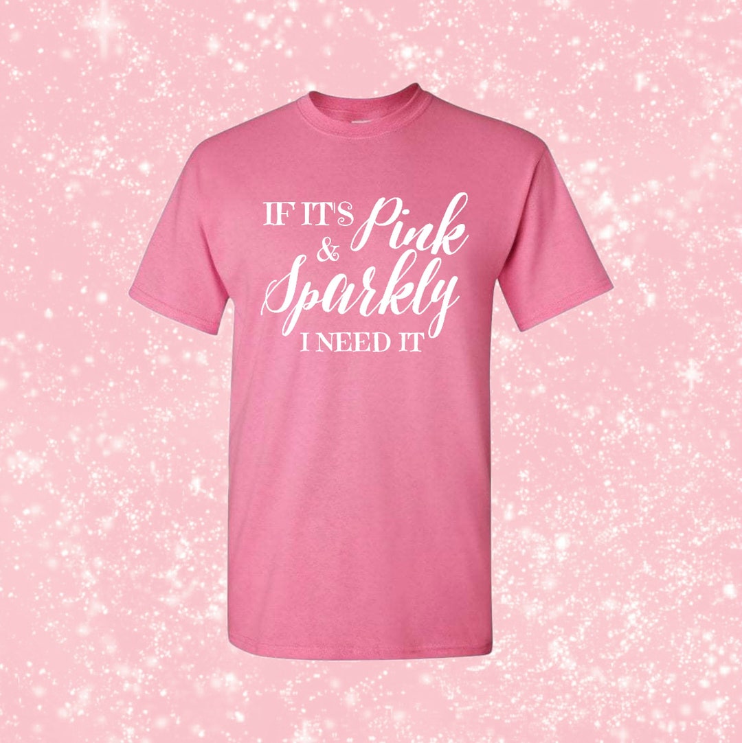 If It's Pink & Sparkly I Need It Glitter Vinyl Adult T-shirt - Etsy