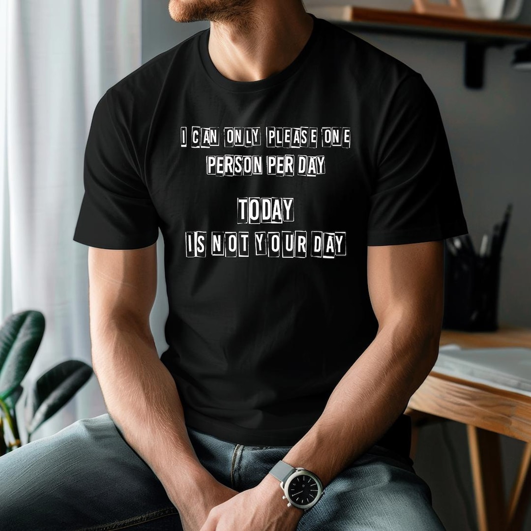 I Can Only Please One Person per Day TEE Unisex Garment-dyed ...