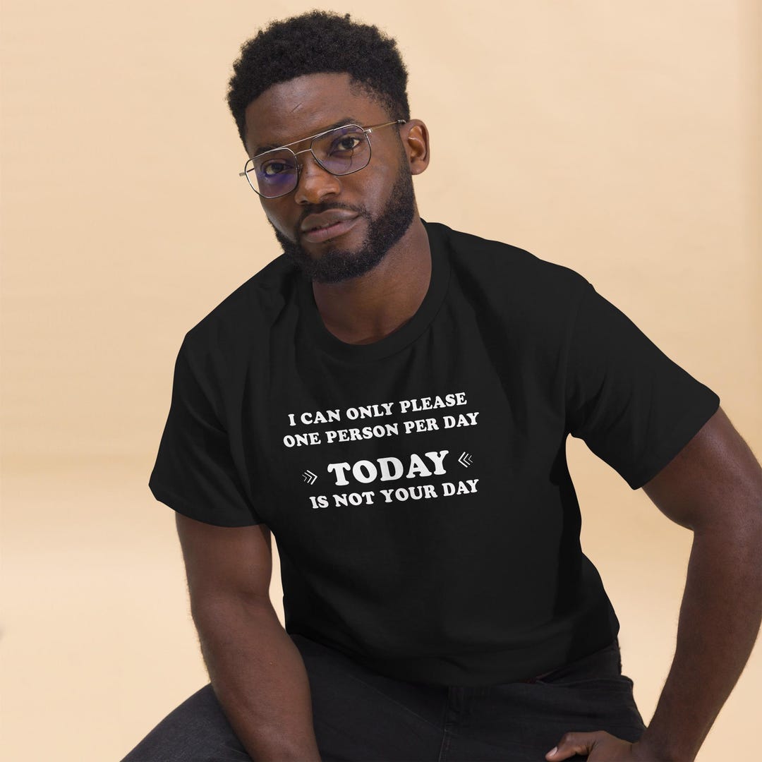 I Can Only Please One Person per Day TEE Unisex Garment-dyed ...