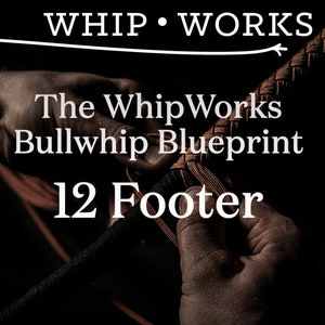 Whipworks Bullwhip Blueprint for a 12 Foot, 16 Plait, Triple Plaited ...