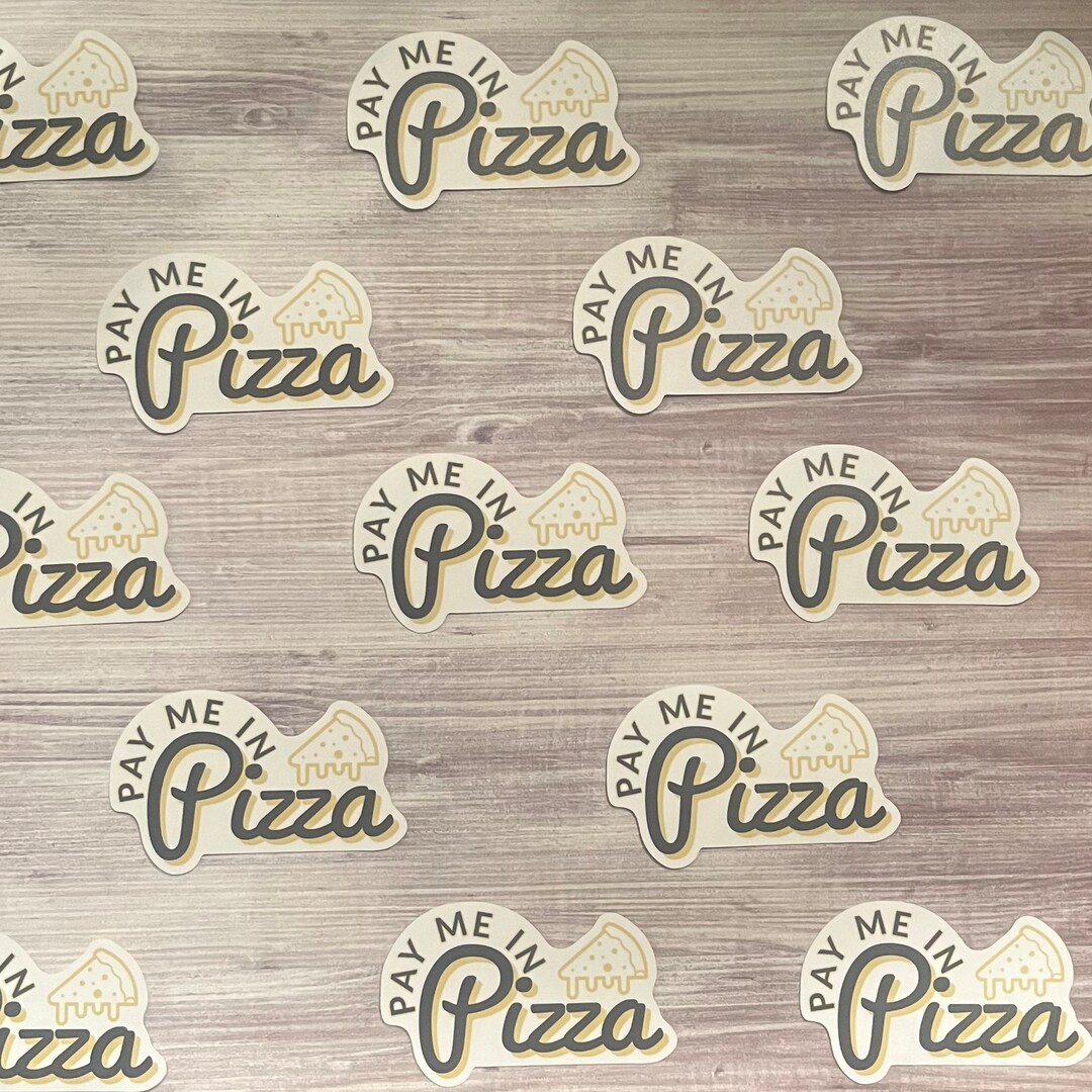 Pay Me in Pizza Vinyl Die Cut Sticker - Etsy