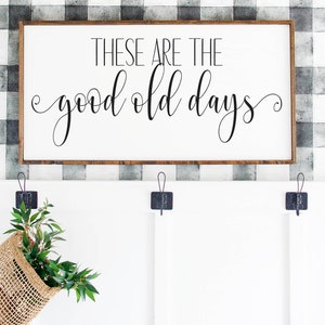 Good Old Days Sign, Wood Good Old Days Sign, Home Wall Decor, Good Days ...