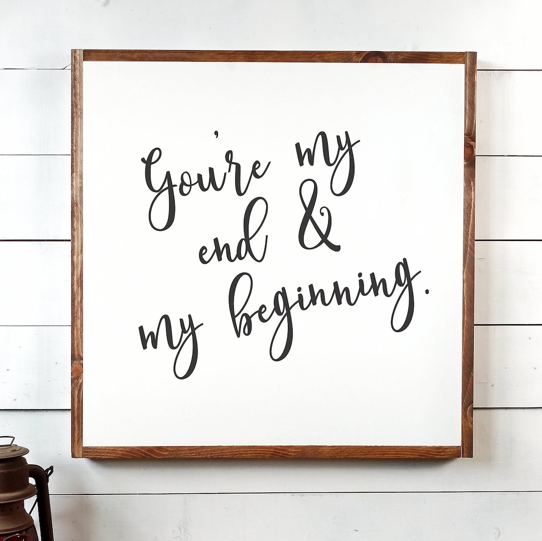 You Are My End & My Beginning, My Beginning Sign, You Are My End, Love ...