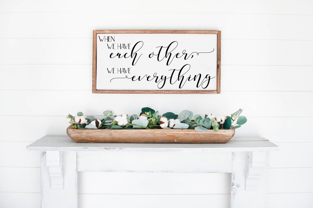 When We Have Each Other We Have Everything Sign, Family Sign, Family ...