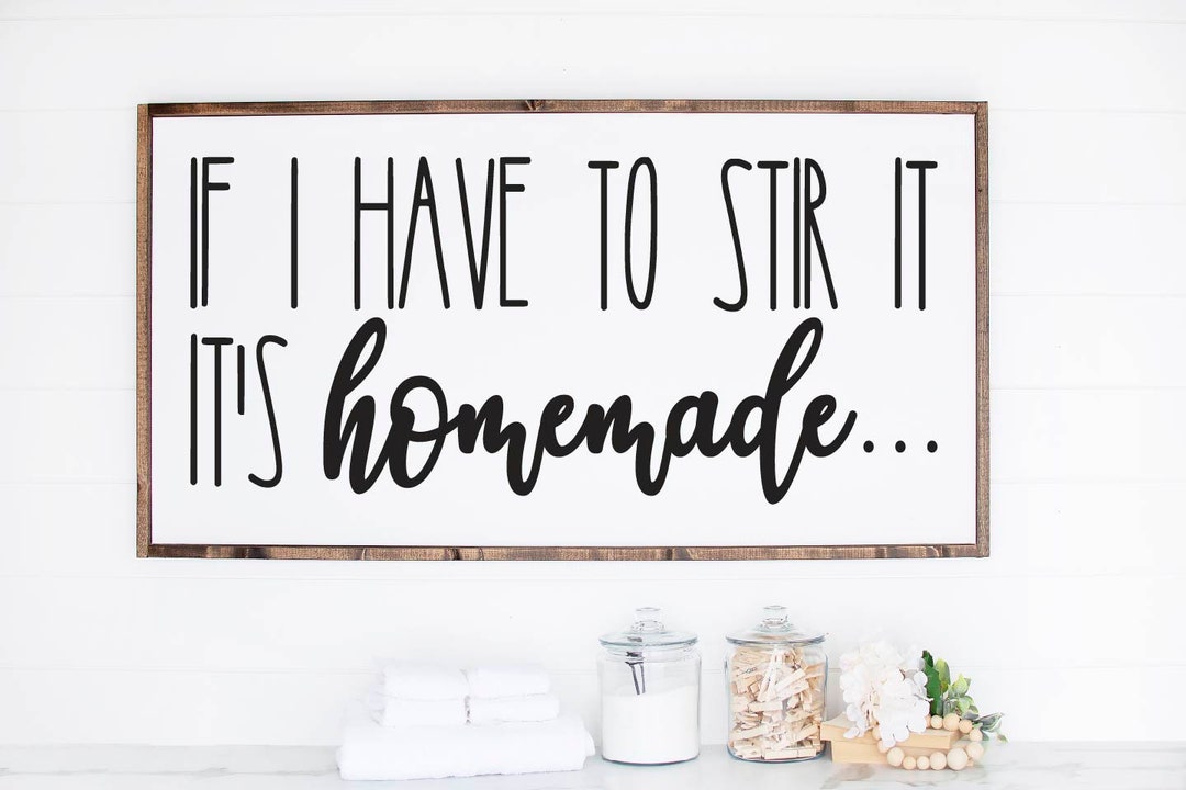 If I Have to Stir It It's Homemade.home Sign, Wood Sign, Wall Decor ...