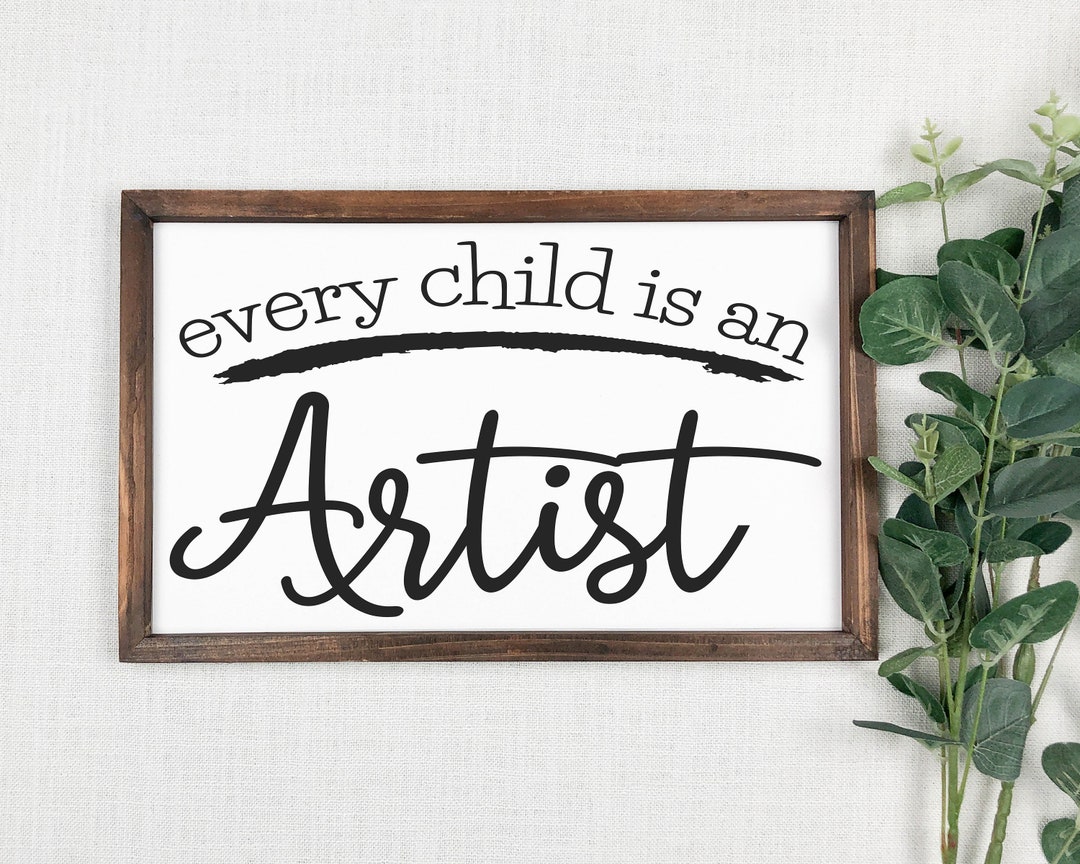 Every Child is an Artist Sign, Artist Sign, Wood Artist Decor, Wood ...