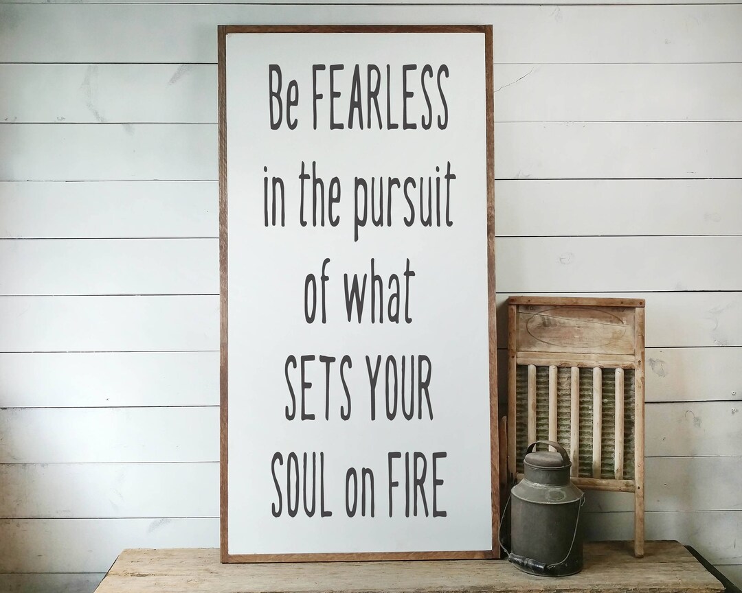 Be Fearless Sign, FREE SHIPPING, Set Your Soul on Fire, Love Sign ...