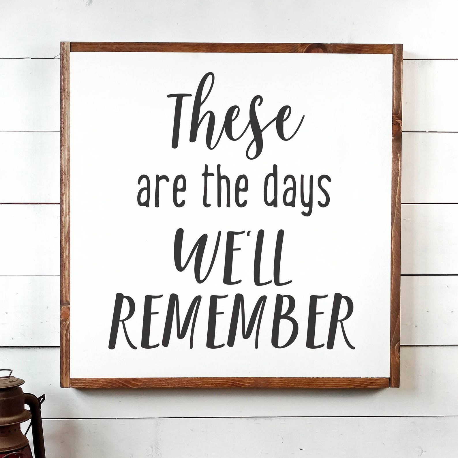 Days Remembered Sign, These Are the Days, We'll Remember Sign, Farm ...