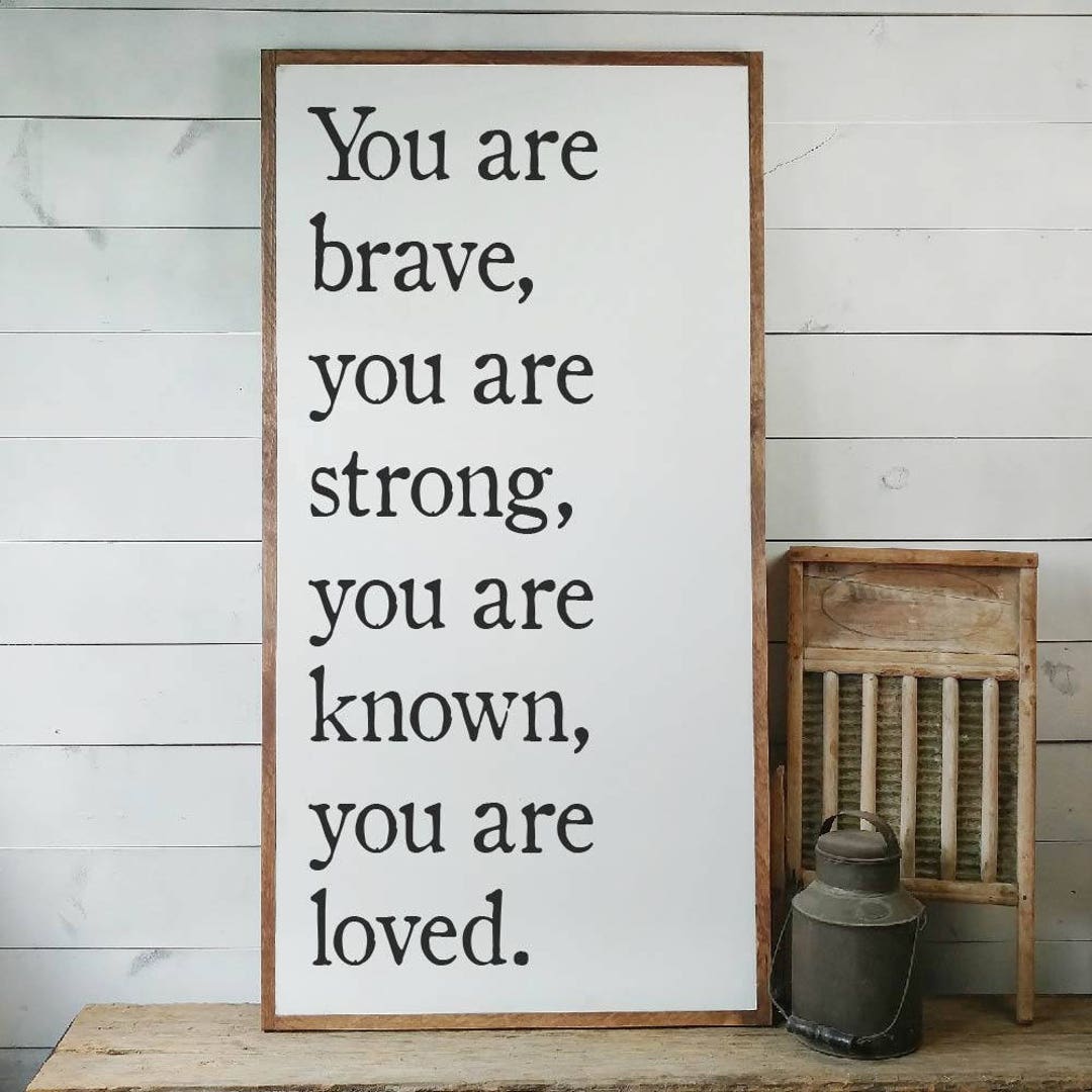 You Are Brave You Are Strong Sign, FREE SHIPPING, Farmhouse Sign ...