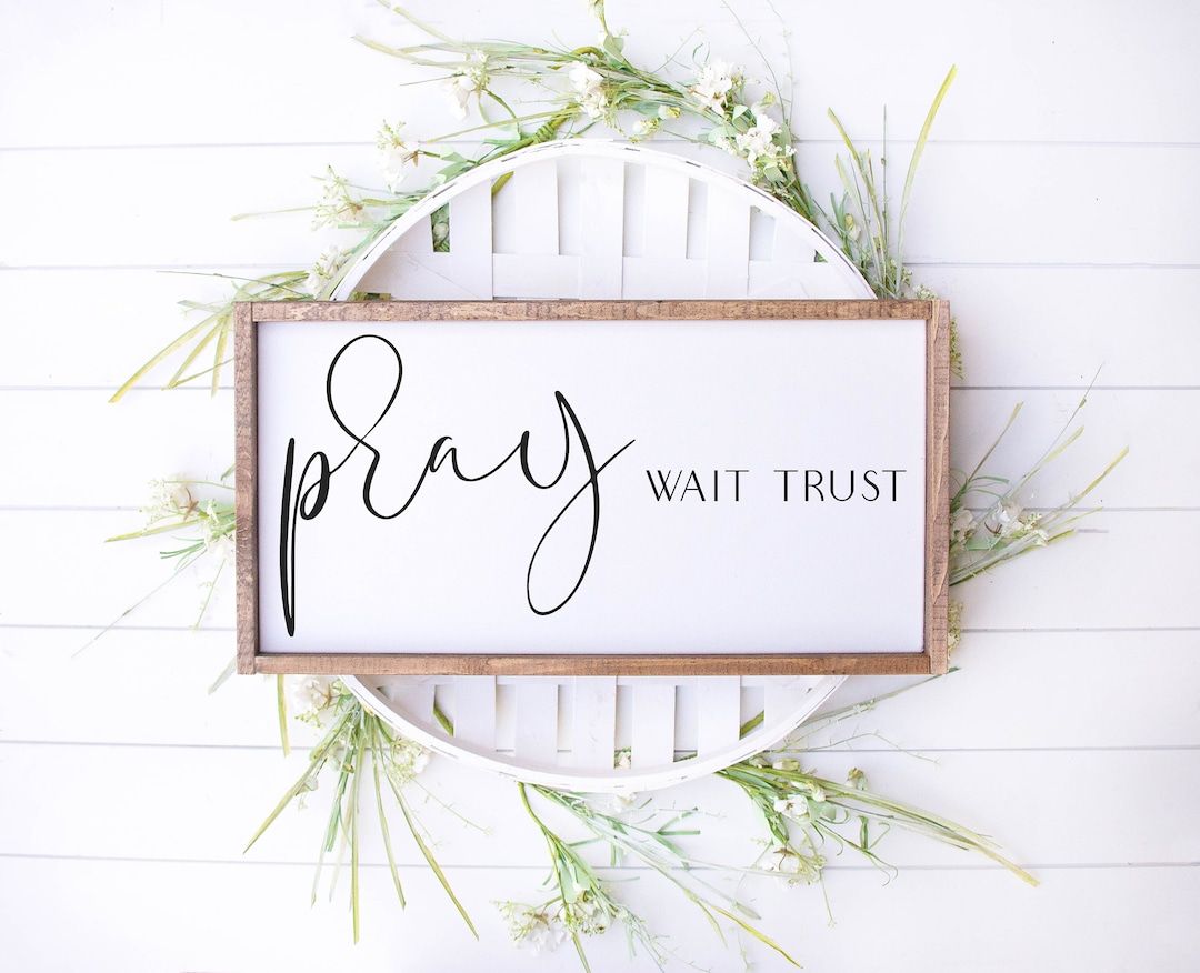 Pray Wait Trust Sign, Wood Pray Wait Trust Sign, Pray Wait Trust Wall ...